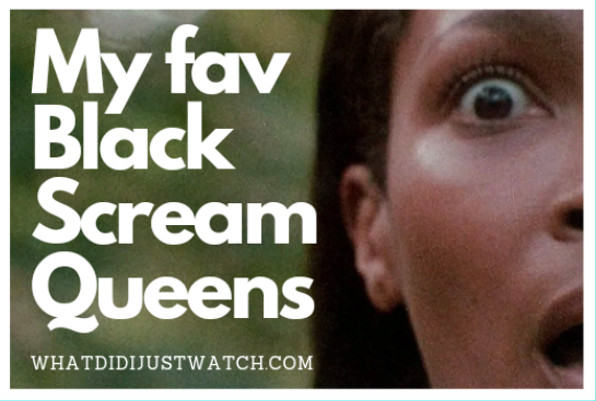 My Favorite Black Scream Queens | What Did I Just Watch?